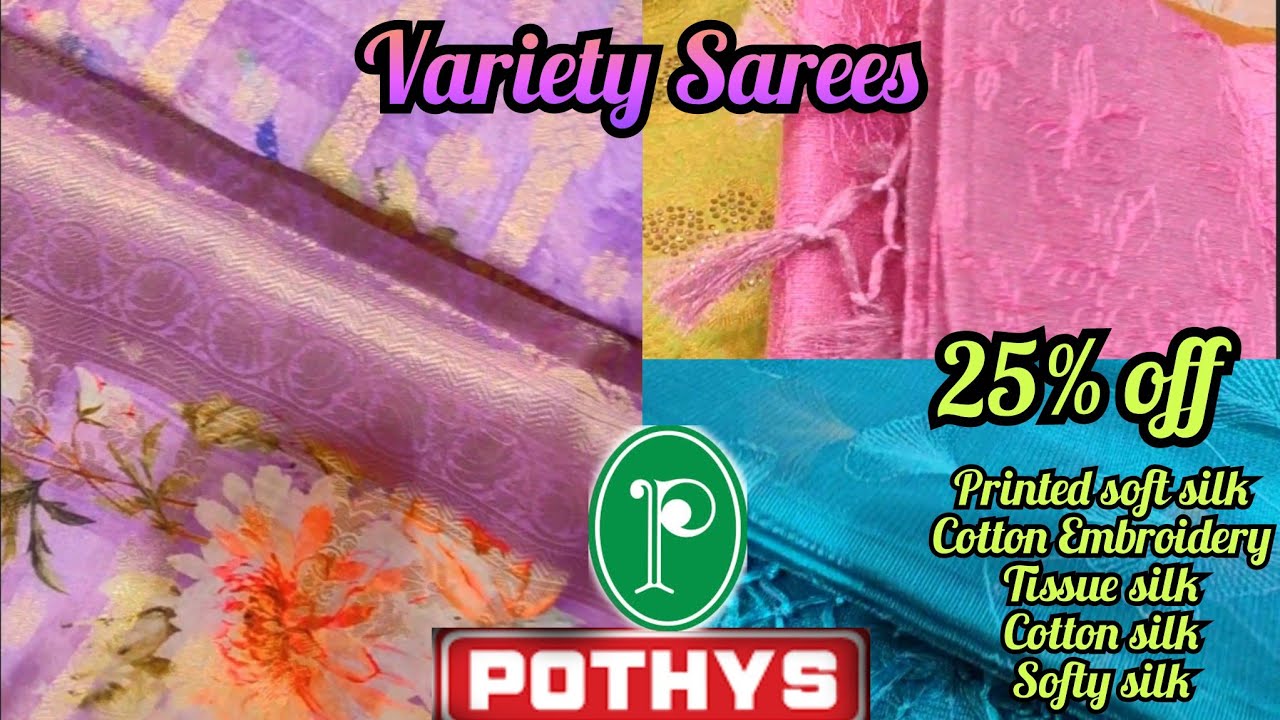 POTHYS, CBE.. variett sarees.25% off sarees.. tissue sarees, cotton ...