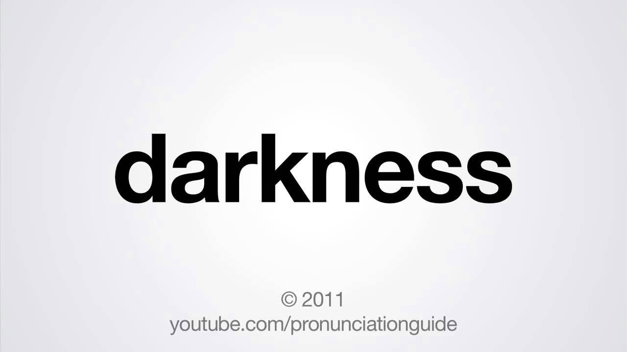 How to Pronounce Darkness - YouTube