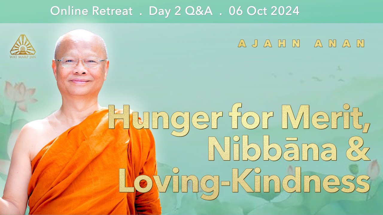 Hunger for Merit, Nibbāna & Loving Kindness | Online Retreat Oct 2024 ...