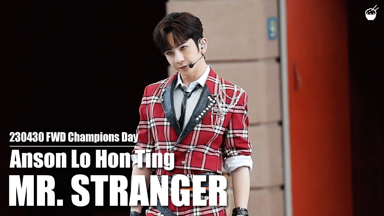 230430 Anson Lo Hon Ting《Mr. Stranger》// FWD Champions Day - YouTube
