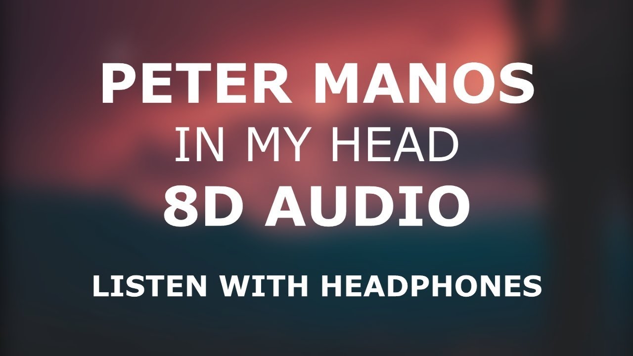 Peter Manos - In My Head (8D AUDIO) - YouTube