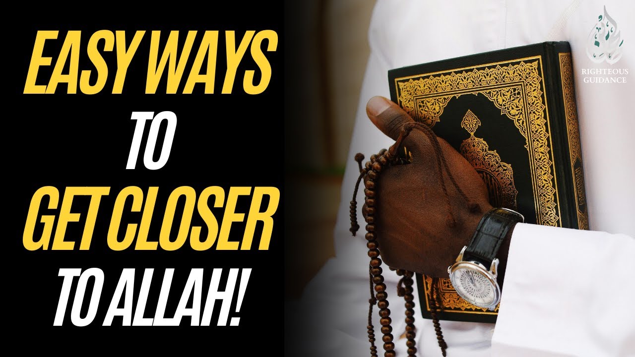 How to Get Closer to Allah - YouTube