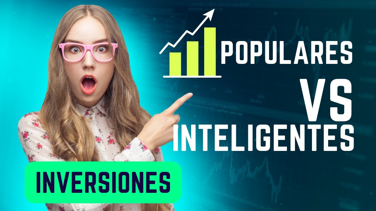 Inversiones populares vs. inversiones inteligentes: ¿en qué deberías ...