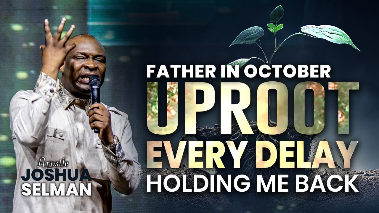 [ October ]Father In October Uproot Every Delay Holding Back | Apostle ...