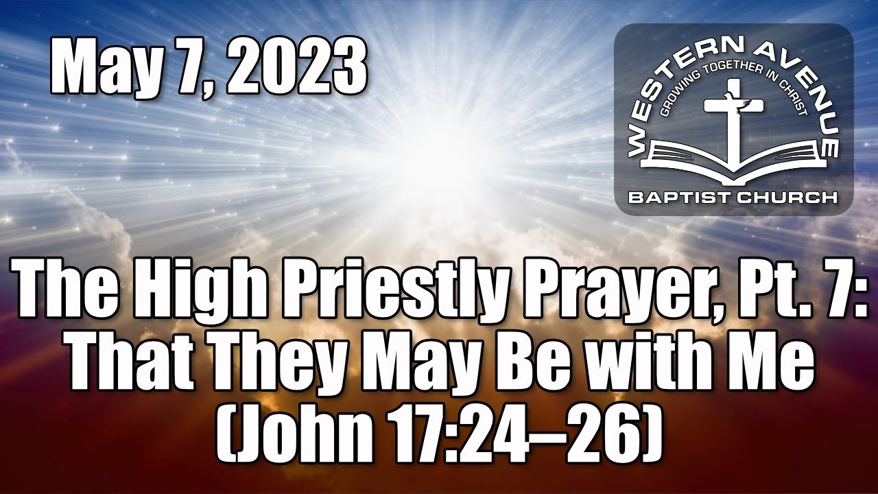 Sunday Service - May 7, 2023 (High Priestly Prayer, Pt. 7: That They ...