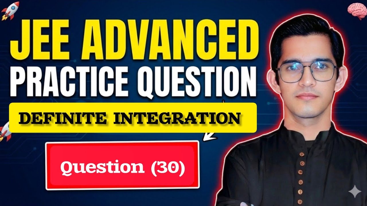 JEE ADVANCED 2026 PRACTICE QUESTION (30) | DEFINITE INTEGRATION - YouTube