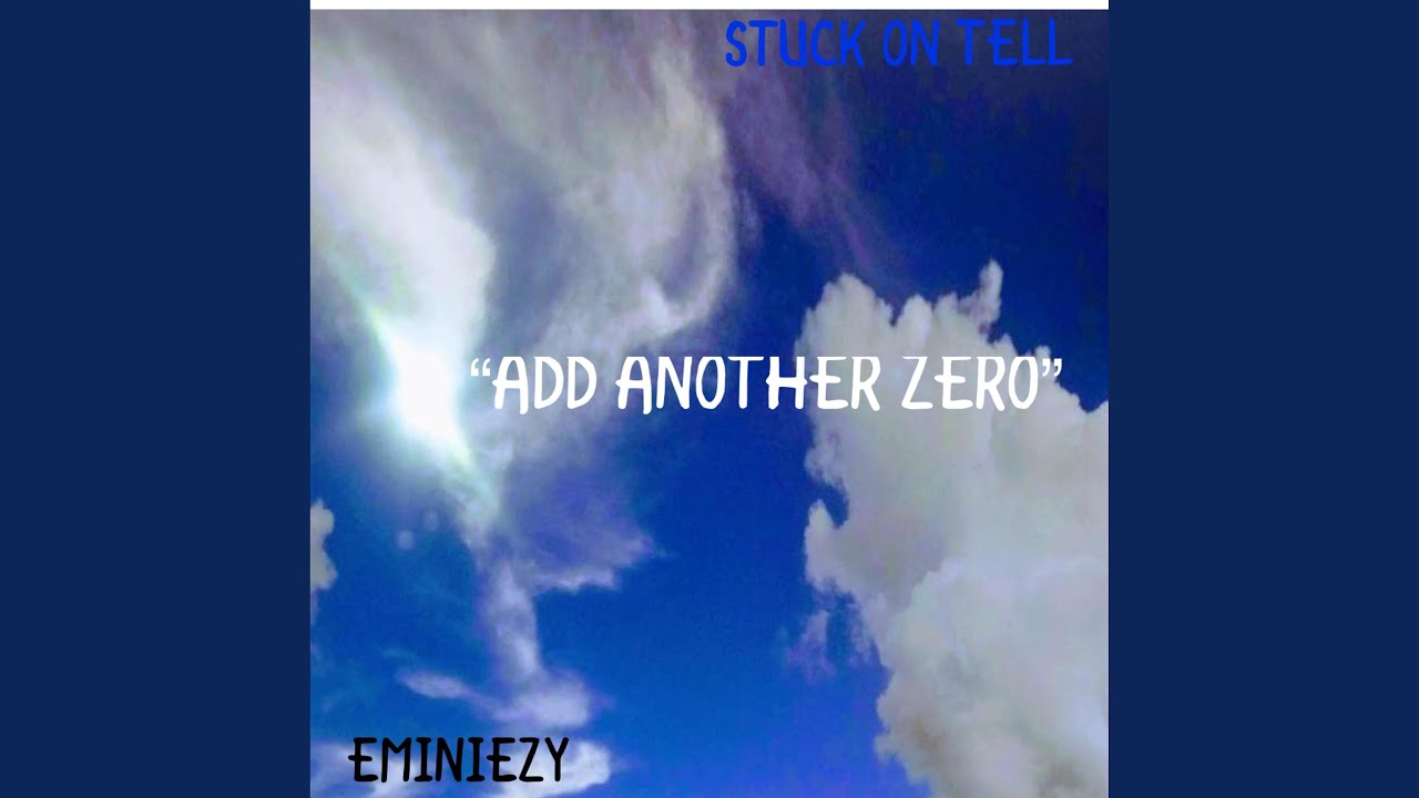 ADD ANOTHER ZERO - YouTube
