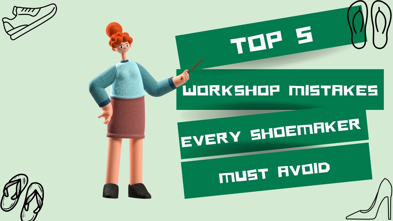 Top 5 Workshop Mistakes Every Shoemaker Must Avoid - YouTube
