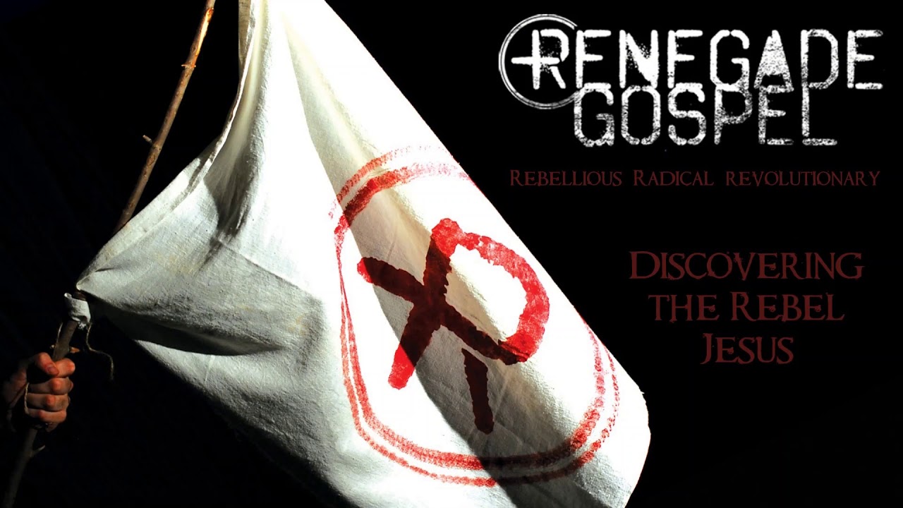 Renegade Gospel: Discovering the Rebel Jesus: Lent 1: 2020 - YouTube