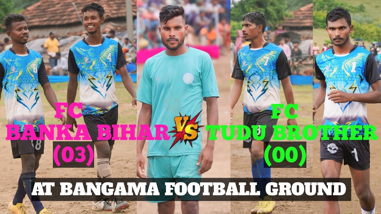 FC BANKA BIHAR (03) VS FC TUDU BROTHER (00)//AT BANGAMA FOOTBALL ...