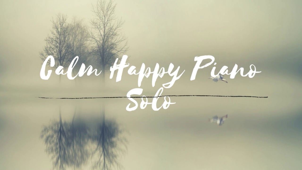 Calm Happy Piano Solo - Background Music - YouTube