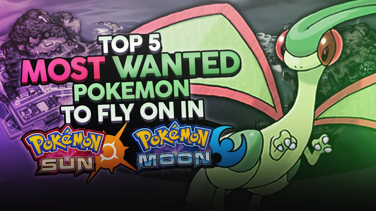Top 5 Most Wanted Pokemon to Fly on in Sun and Moon - YouTube