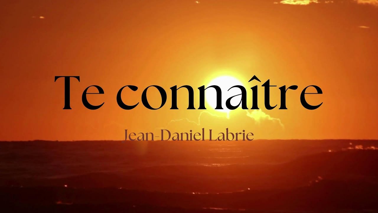 Te connaître — Jean-Daniel Labrie - YouTube