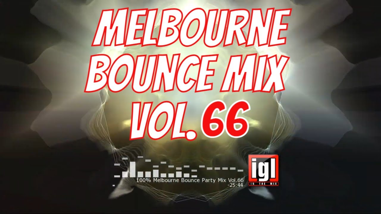 [REUPLOAD] 100% Melbourne Bounce Party Mix Vol.66 | igl in the mix ...