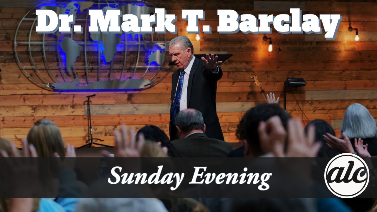 Sunday Evening Service - Dr Mark T. Barclay - YouTube