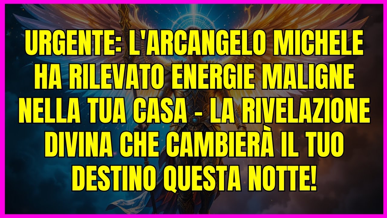 ⚠️ URGENTE: L'ARCANGELO MICHELE HA RILEVATO ENERGIE MALIGNE NELLA TUA ...