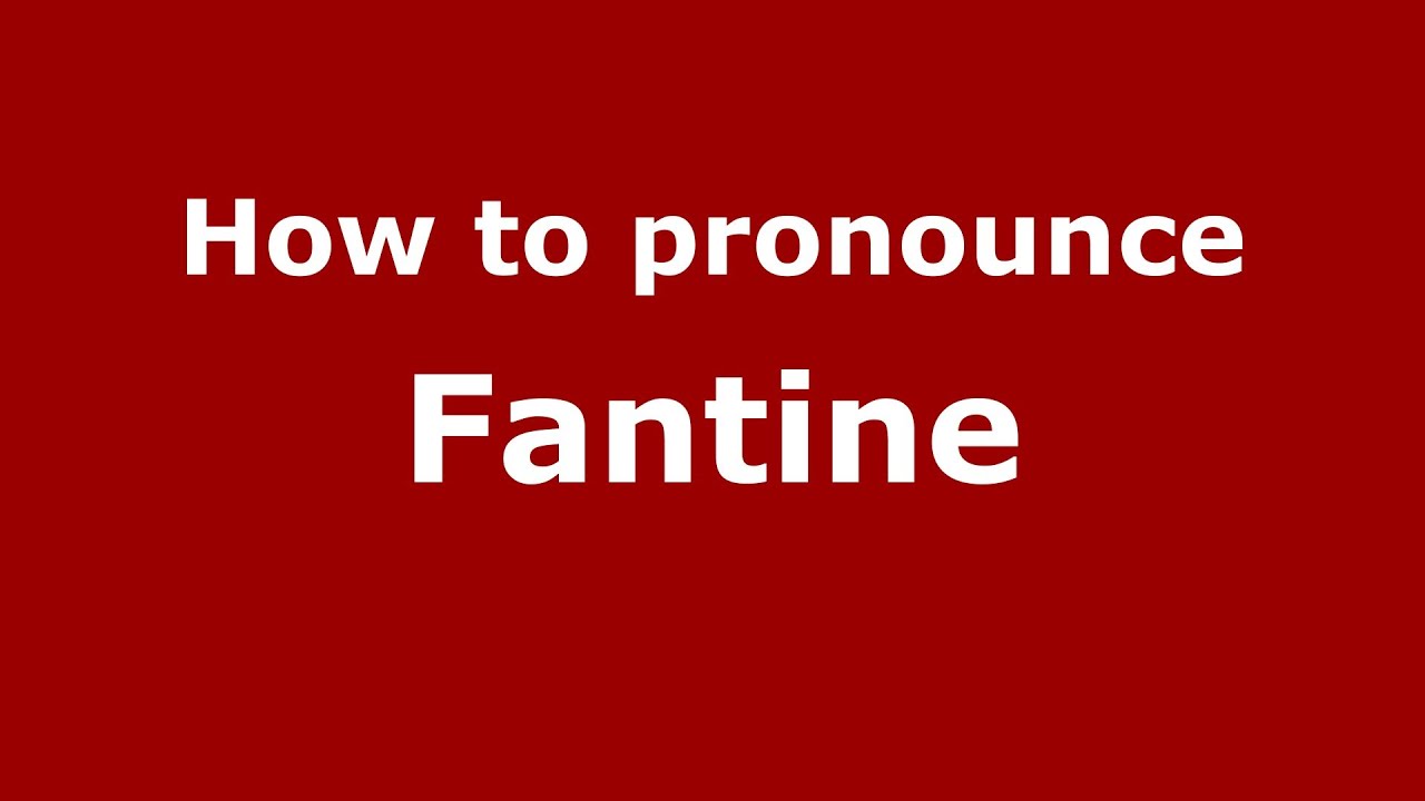 How to Pronounce Fantine - PronounceNames.com - YouTube