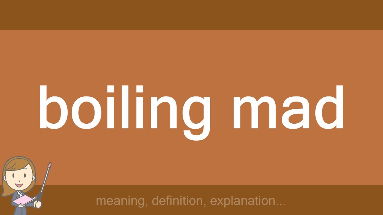 boiling mad - YouTube