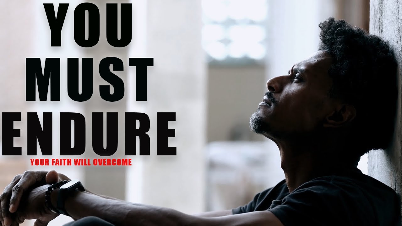 WHEN HARD TIMES COME - Your Faith Must Endure | Christian Motivation ...