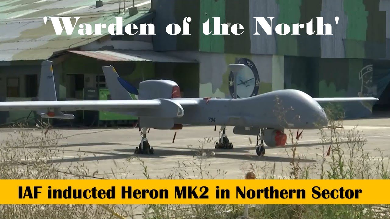 ‘Warden of the North’: Indian Air Force deploys Heron Mark2 at forward ...
