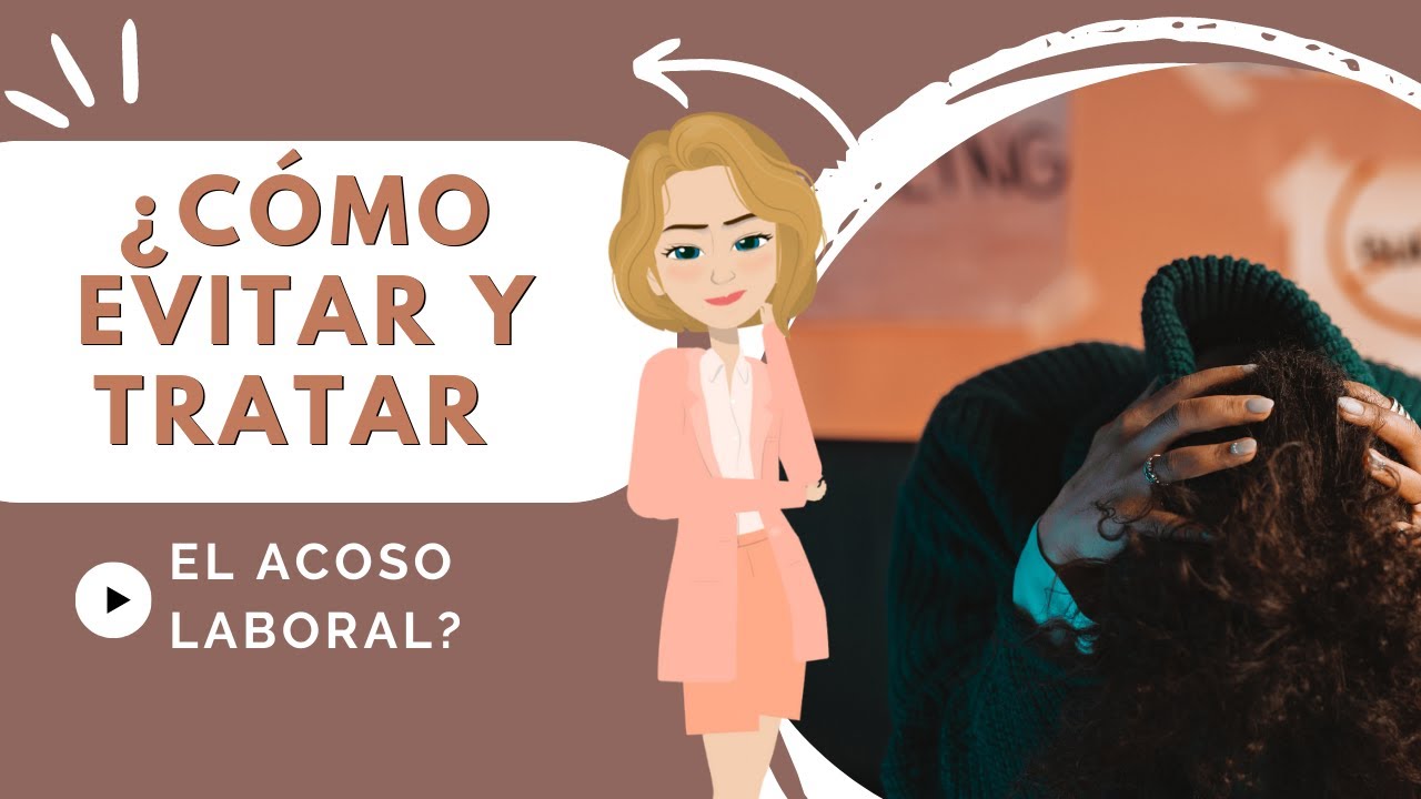 ¿cómo Evitar Y Tratar El Acoso Laboral Youtube