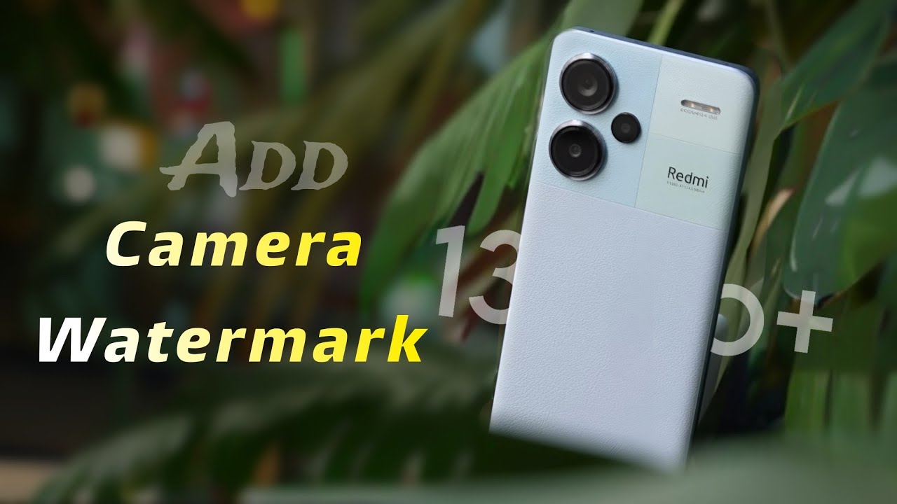Redmi Note 13 Pro Plus: Add Camera Watermark | Redmi Note 13 Pro+ ...