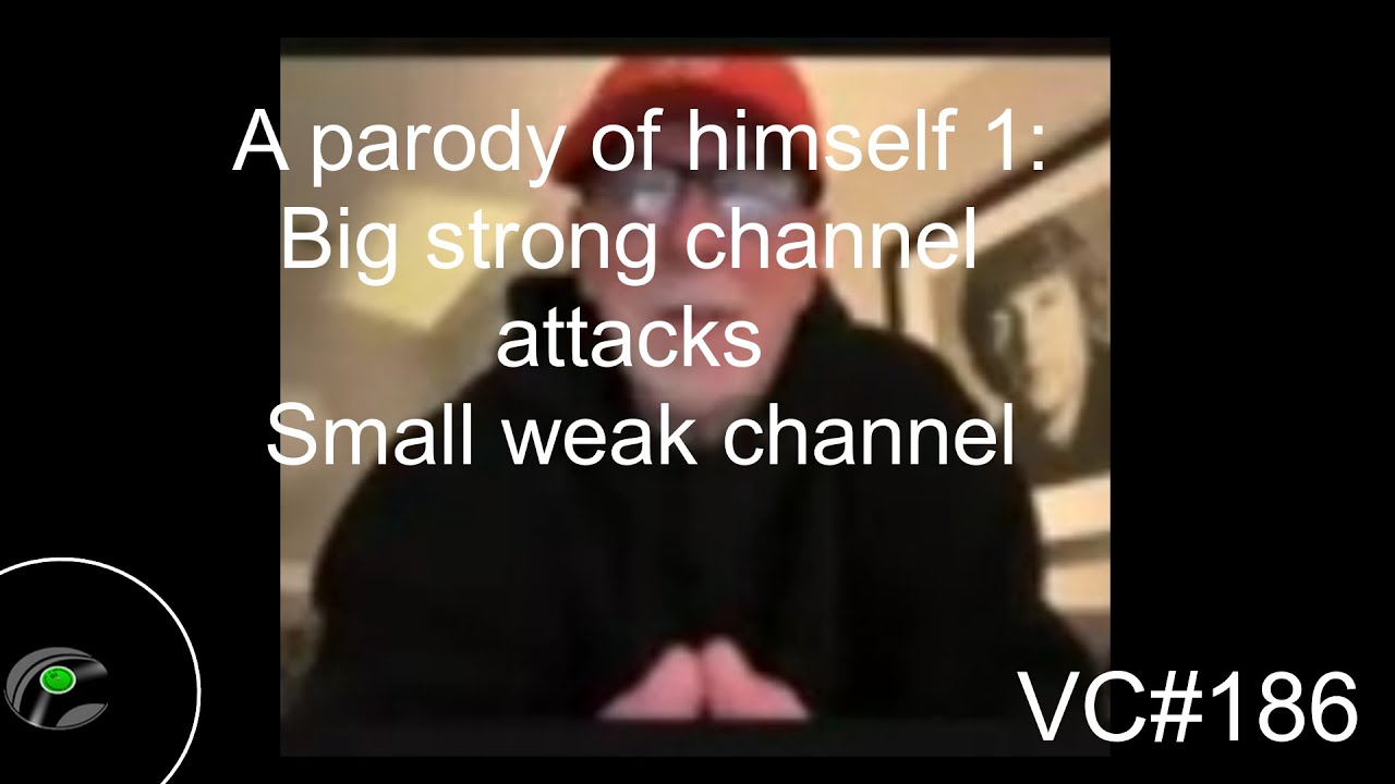 A parody of himself 1: Big strong channel attacks Small weak channel ...