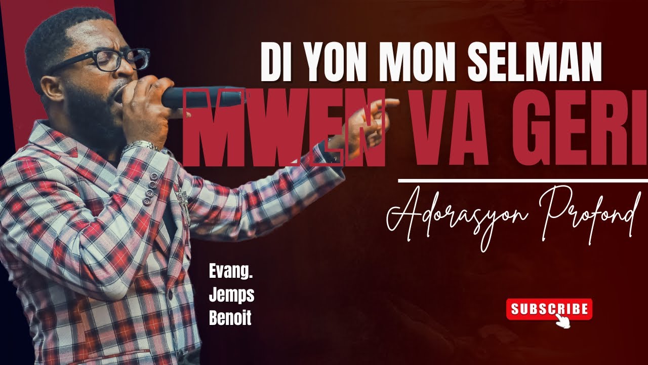 Adorasyon Profond - Di Yon Mon Selman Mwen Va Geri | Evangelist Jemps ...