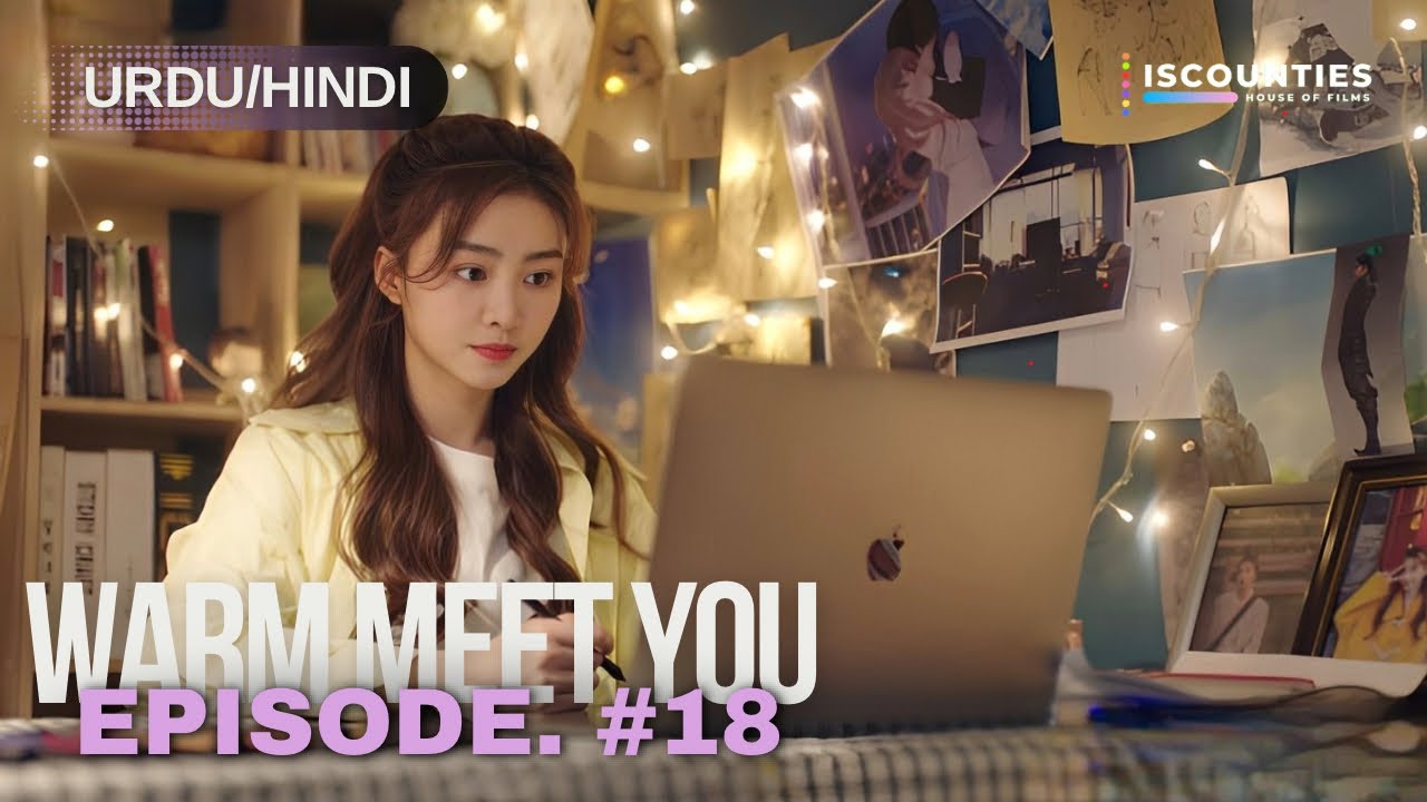 Warm Meet You 2022 - Episode 18 | New C-Drama | Urdu/Hindi | Li Ge Yang ...
