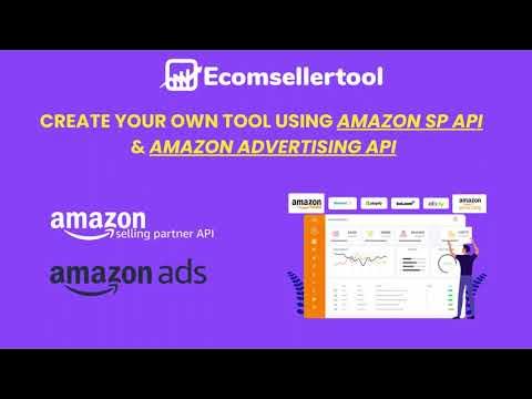 Amazon SP API / Amazon Advertising API - Ecomsellertool - YouTube