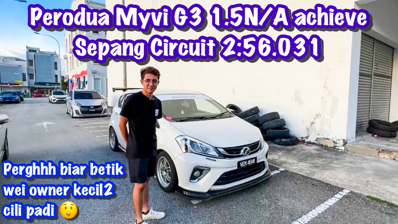 PERODUA MYVI G3 SETUP TRACK | SEPANG CIRCUIT RECORD 2:56.031 | FULL ...