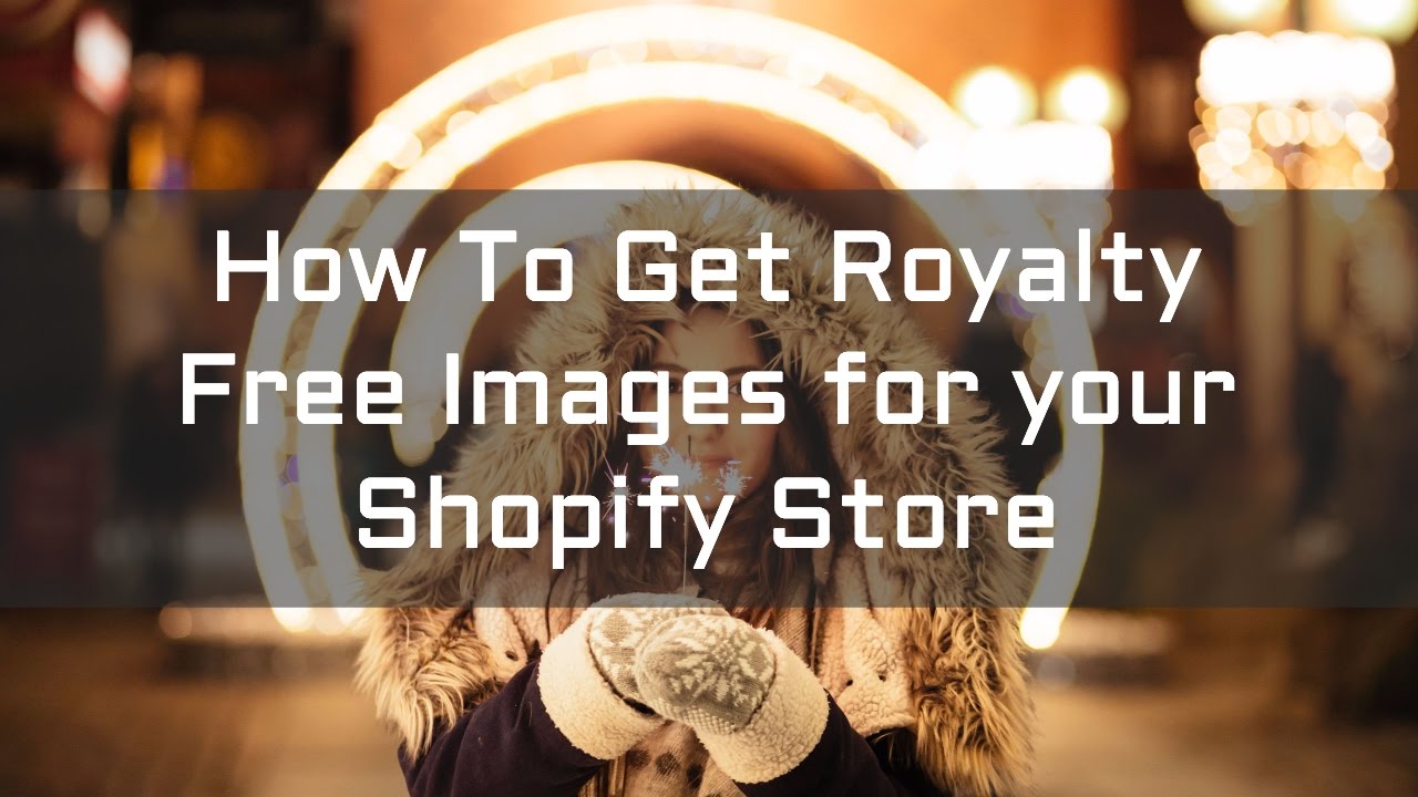How To Get Royalty Free Images for your Shopify Store - YouTube