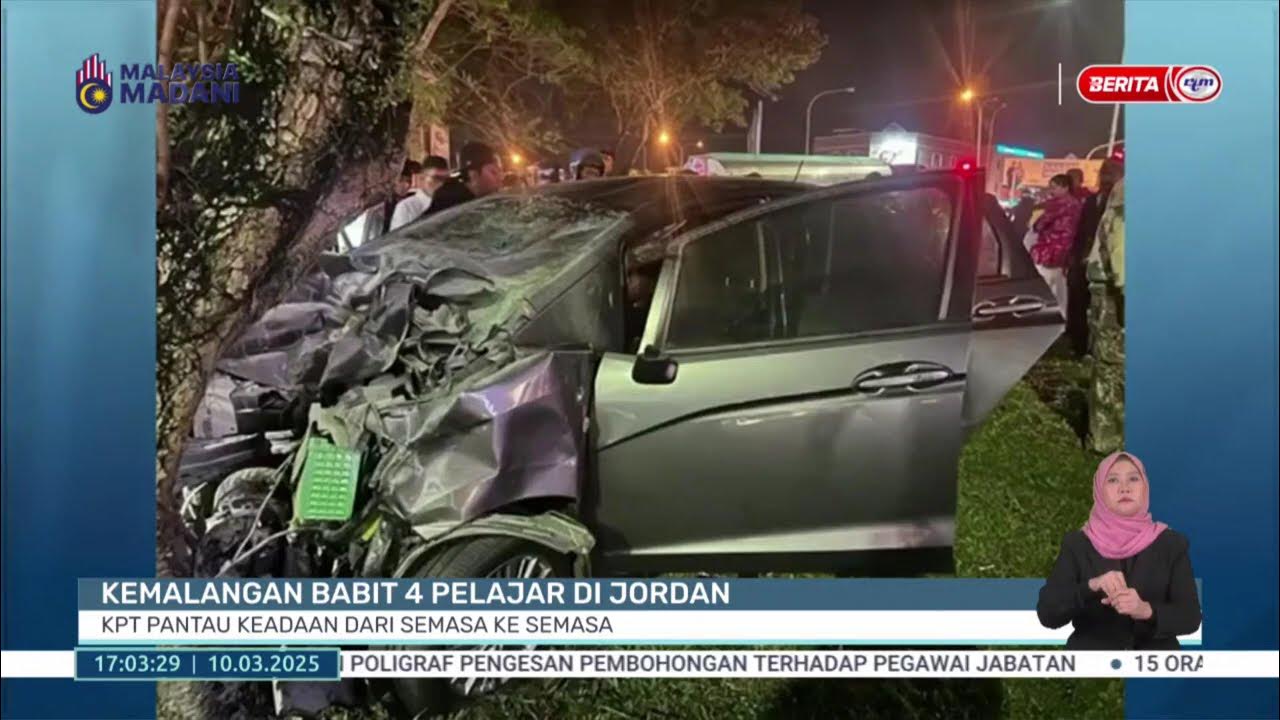10 MAC 2025 – BERITA WILAYAH – KEMALANGAN BABIT 4 PELAJAR DI JORDAN ; KPT PANTAU KEADAAN - YouTube