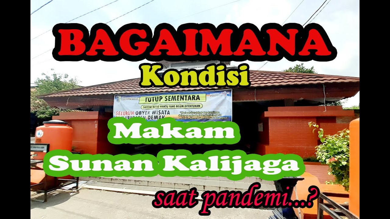 Makam Sunan Kalijaga di Kadilangu Demak | Kondisi Pandemi | 22 Agustus ...