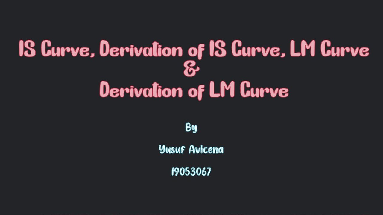 IS Curve, Derivation of IS Curve, LM Curve and Derivation of LM Curve ...
