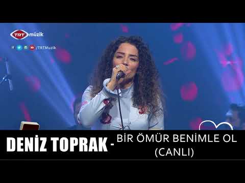 DENİZ TOPRAK - BİR ÖMÜR BENİMLE OL (CANLI)