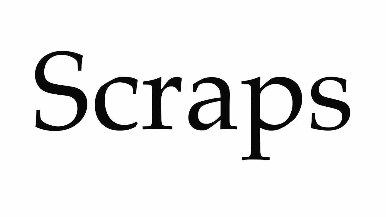 How to Pronounce Scraps - YouTube