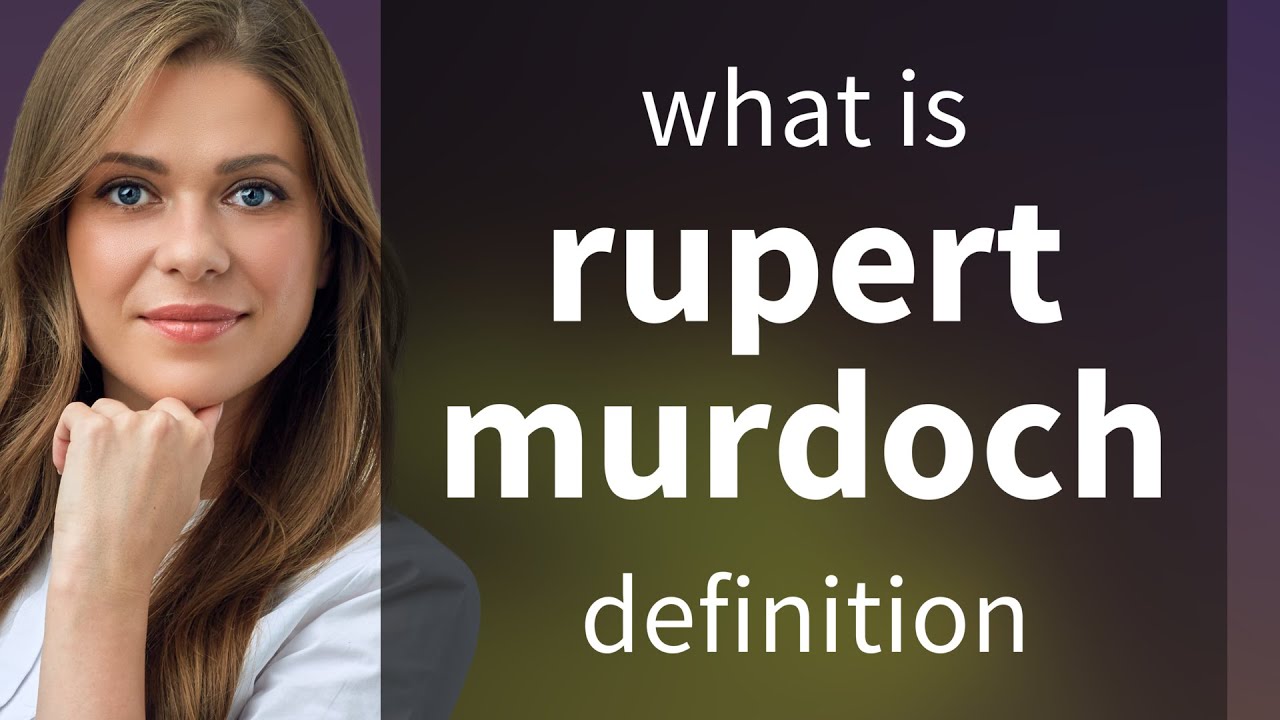Rupert murdoch • what is RUPERT MURDOCH meaning - YouTube