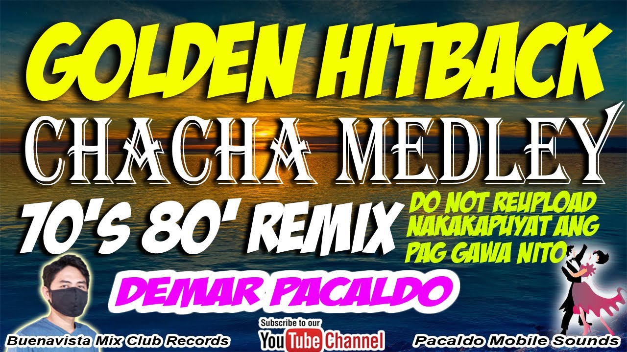 GOLDEN HITBACK MEDLEY CHACHA REMIX ( DEMAR PACALDO REMIX ) TAGALOG ...