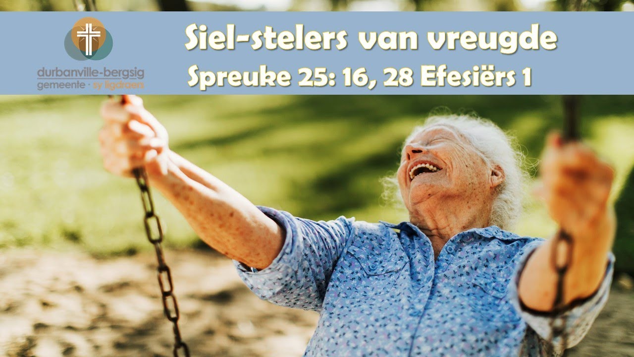 2020-09-13 Familiediens @9 - Siel-stelers van vreugde (Spreuke 25:16,28 ...