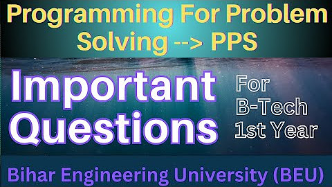 PPS Most Important Questions || For Semester Exam, B-Tech 1st Year || BEU || Programming For ...