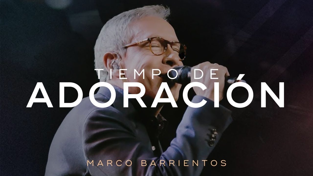 🔴Tiempo de Adoración | Marco Barrientos - YouTube