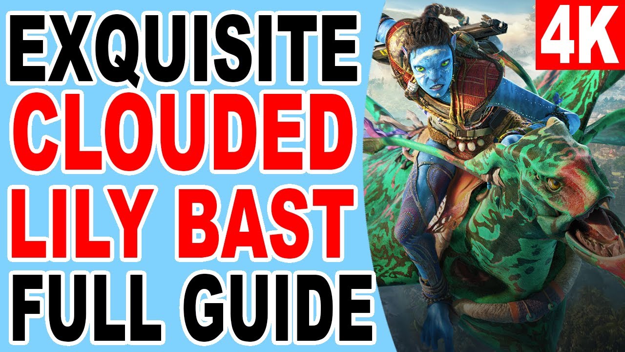 How to Get Superior and Exquisite Clouded Lily Bast - Avatar Frontiers ...