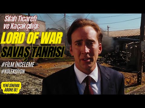 Silah Ticareti ve Kaçakçılığı: LORD OF WAR/ SAVAŞ TANRISI ( Andrew Niccol)