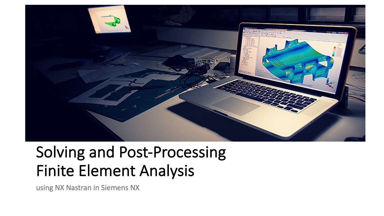 Solving and Post-Processing Finite Element Analysis using NX Nastran in Siemens NX - YouTube