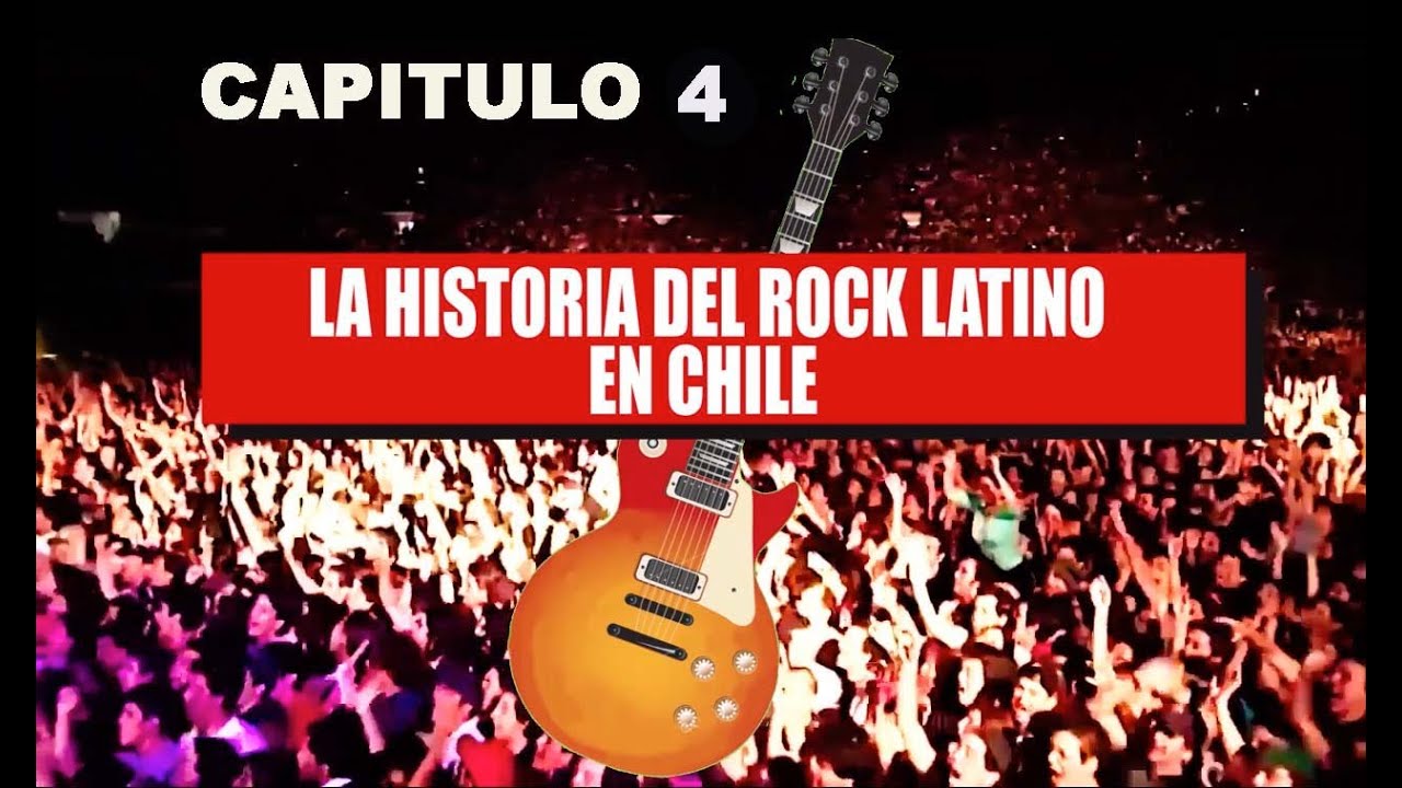 HISTORIA DEL ROCK EN CHILE CAPITULO 4 - YouTube