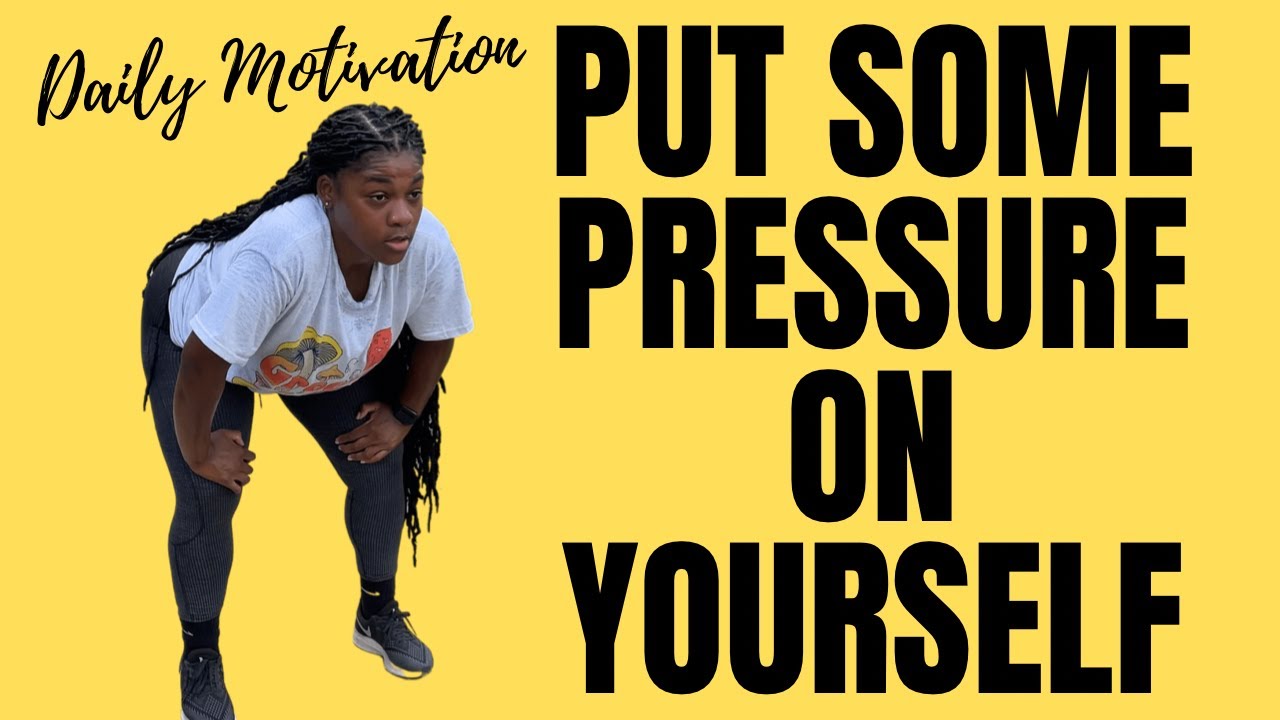 DAILY MOTIVATION: PUT SOME PRESSURE ON YOURSELF - YouTube