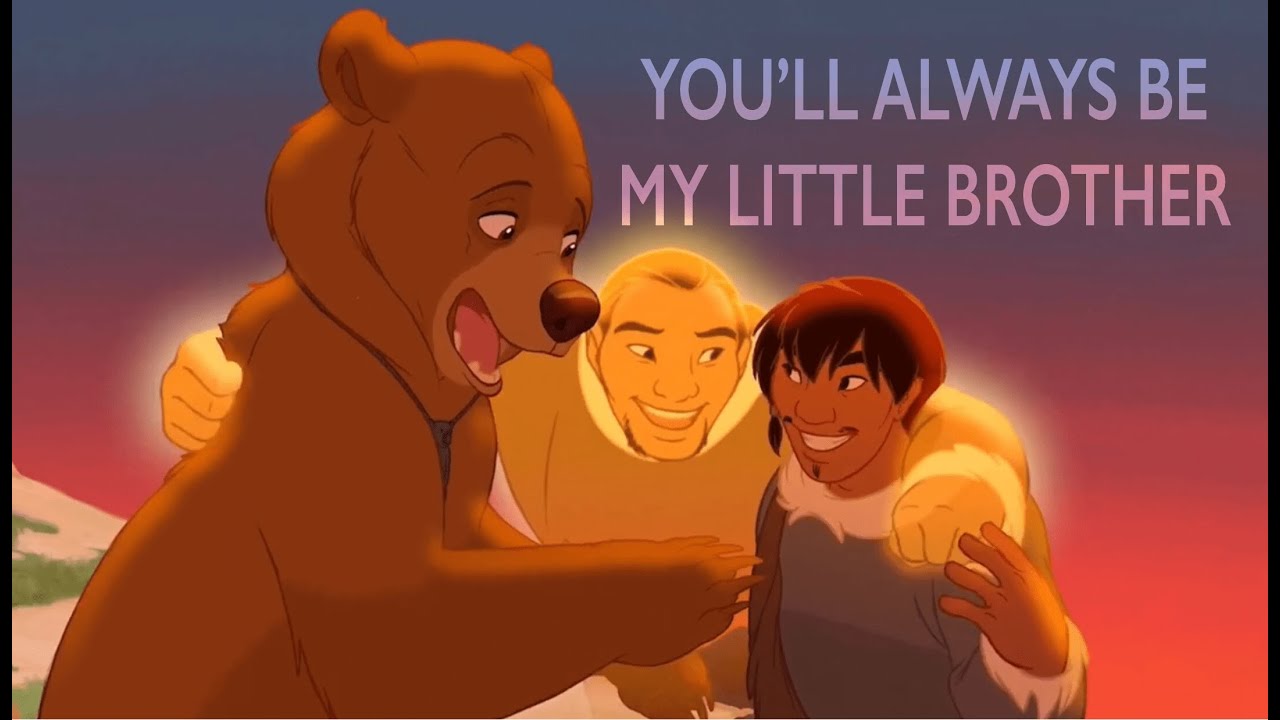 You'll Always be my little brother I Brother Bear edit - YouTube