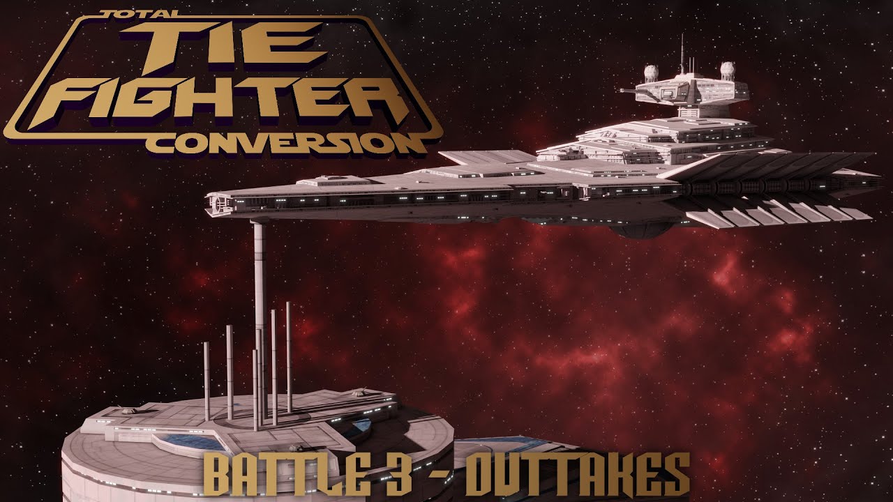 TIE Fighter Total Conversion - TFTC - Reimagined - Battle 3 - Outtakes ...