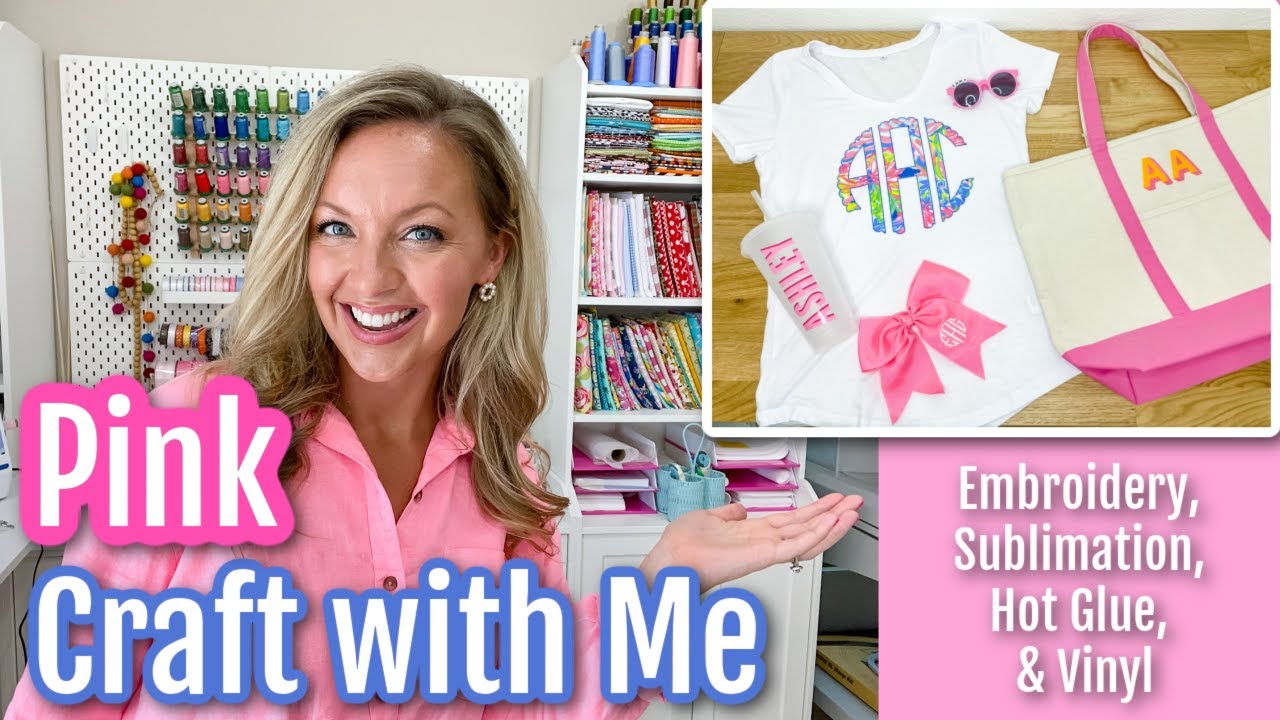 Craft With Me: Make 5 Trendy Pink Crafts using Embroidery, Sublimation ...
